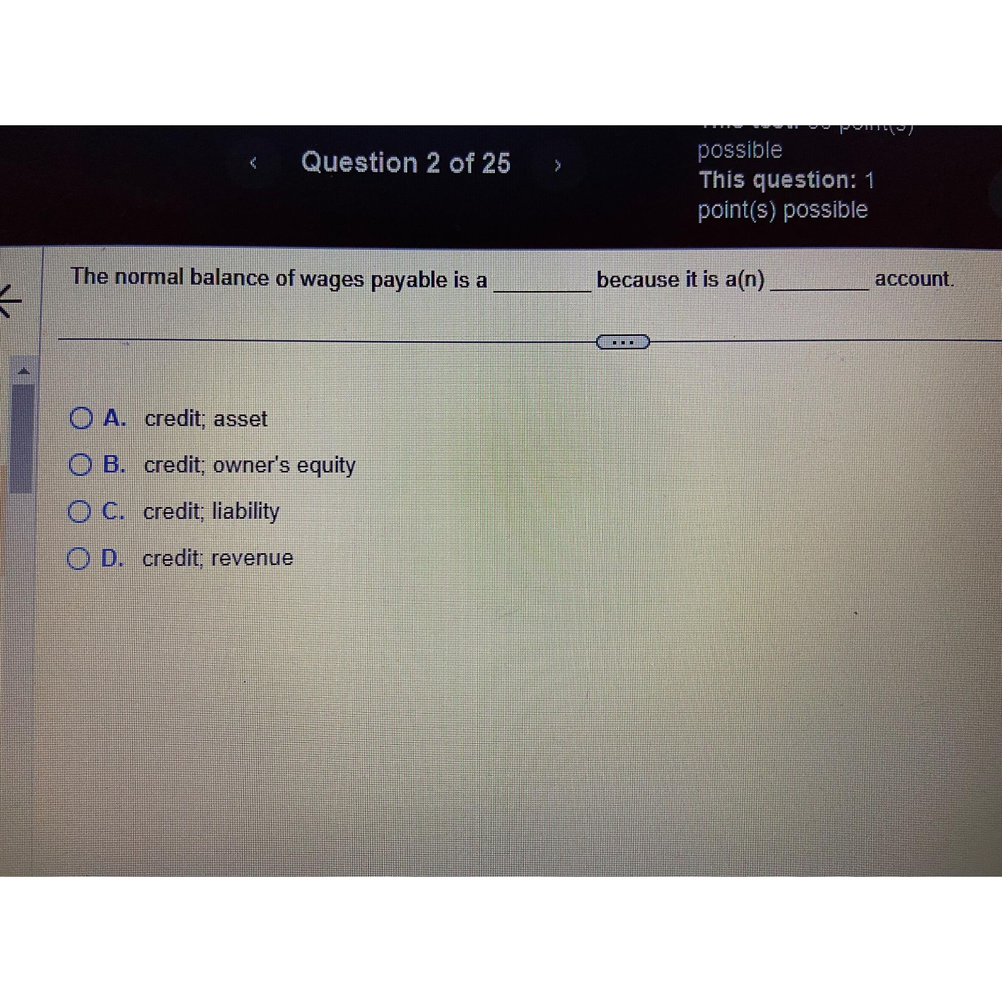 Solved Question 2 of 25The normal balance of wages payable | Chegg.com Solved Question 2 of 25The normal balance of wages payable | Chegg.com