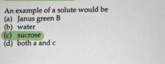 Solved An example of a solute would be (a) Janus green B (b) | Chegg.com
