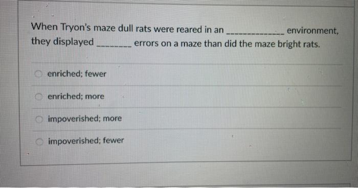 Solved When Tryon's maze dull rats were reared in an | Chegg.com