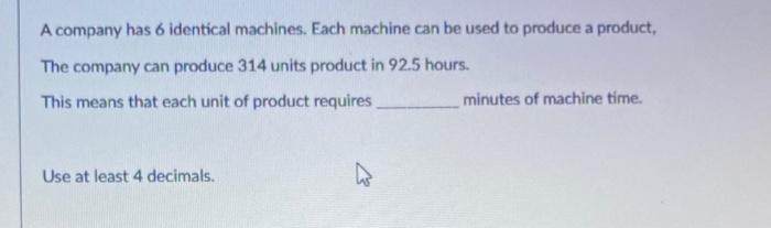 Solved A company has 6 identical machines. Each machine can | Chegg.com