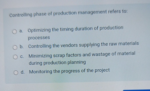 Solved Controlling phase of production management refers | Chegg.com