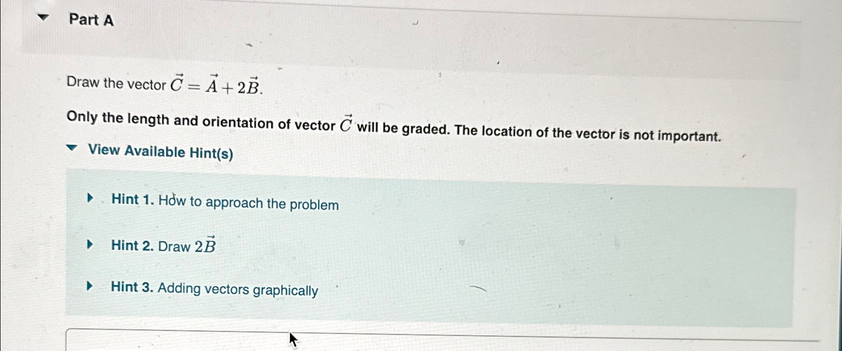 Solved Part ADraw the vector vec(C)=vec(A)+2vec(B).Only the | Chegg.com
