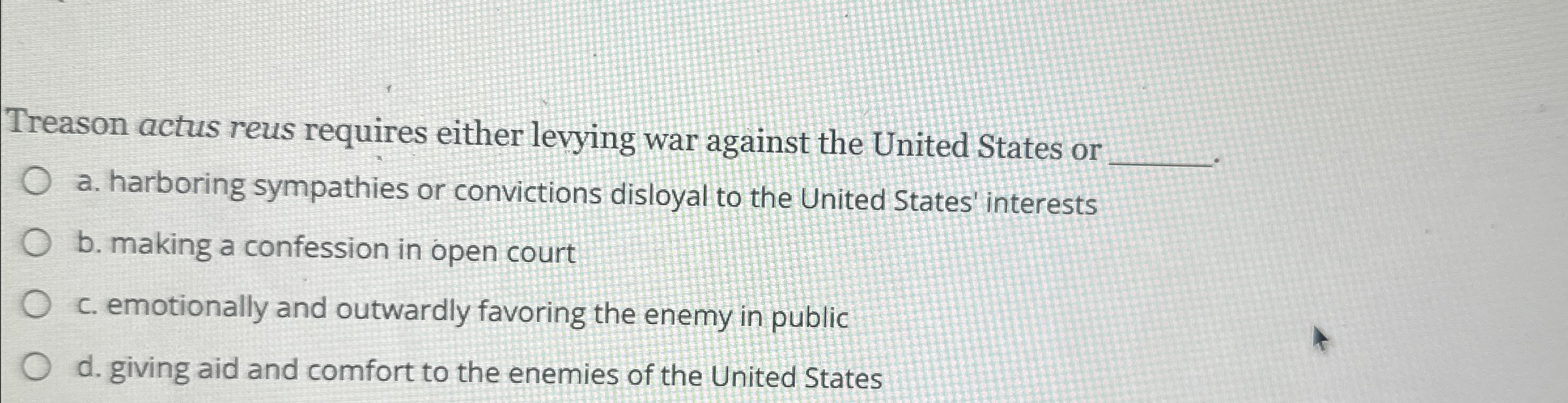 Solved Treason actus reus requires either levying war | Chegg.com