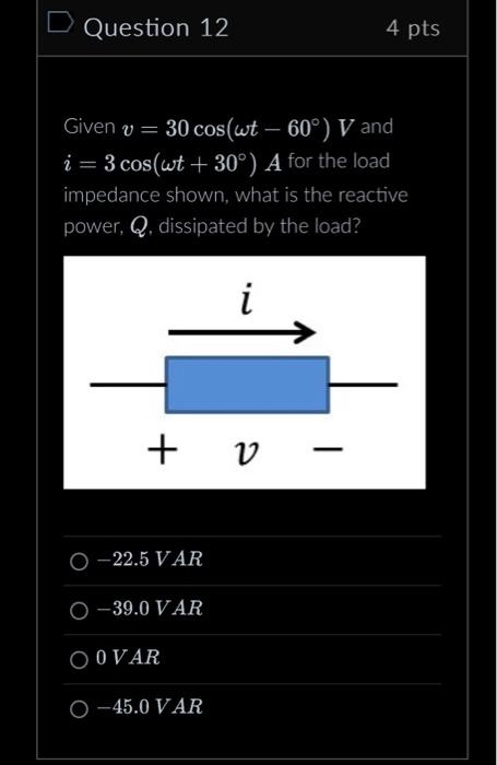 Solved Given v=30cos(ωt−60∘)V and i=3cos(ωt+30∘)A for the | Chegg.com