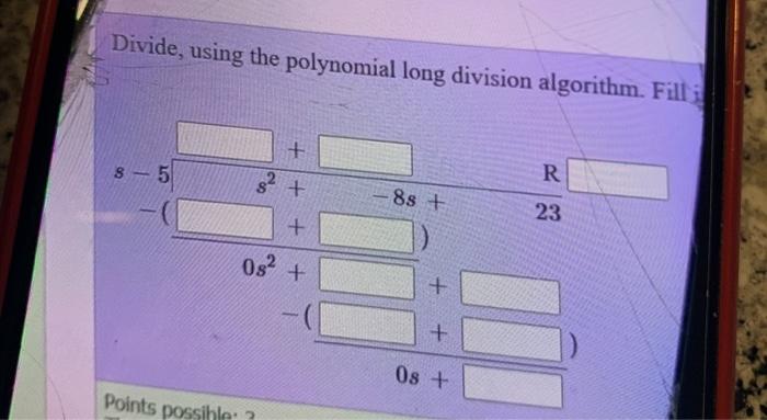 Solved Divide, using the polynomial long division algorithm. | Chegg.com