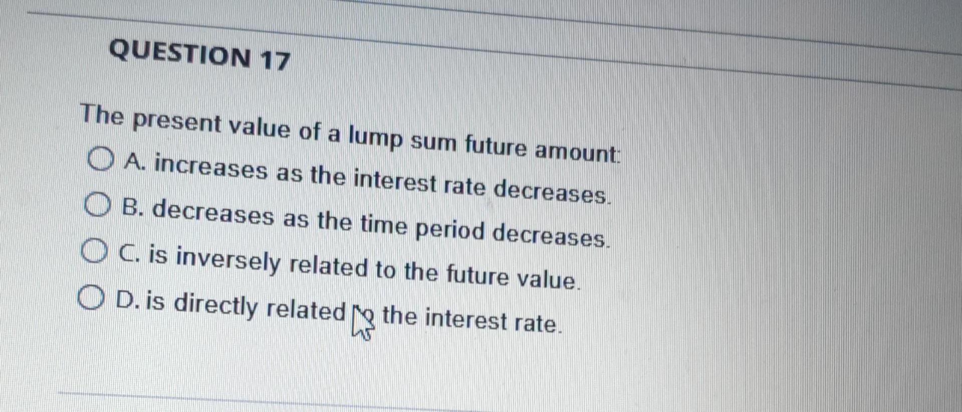 Solved QUESTION 17 The present value of a lump sum future | Chegg.com