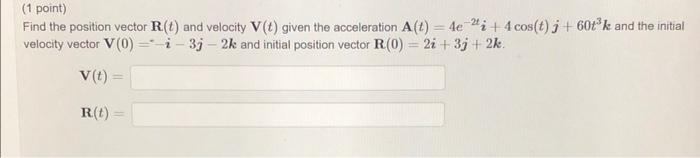Solved Find the position vector R(t) and velocity V(t) given | Chegg.com