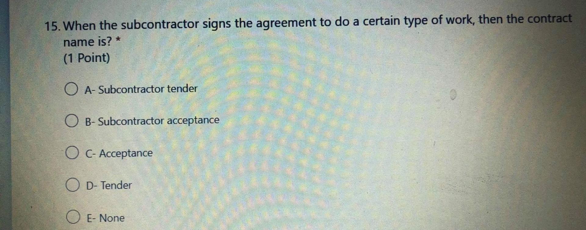 Solved 15. When the subcontractor signs the agreement to do | Chegg.com