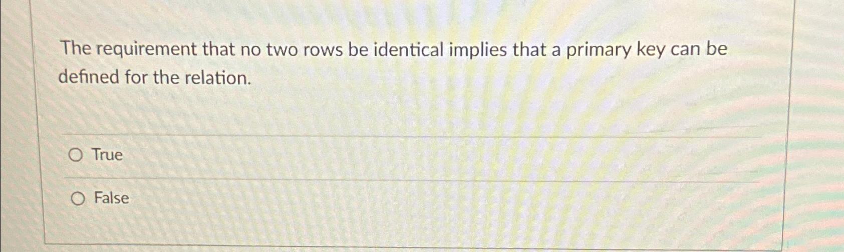 Solved The requirement that no two rows be identical implies | Chegg.com