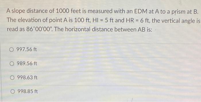 Solved A slope distance of 1000 feet is measured with an EDM | Chegg.com