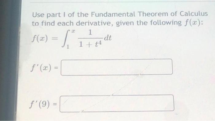 Solved Use part I of the Fundamental Theorem of Calculus to | Chegg.com