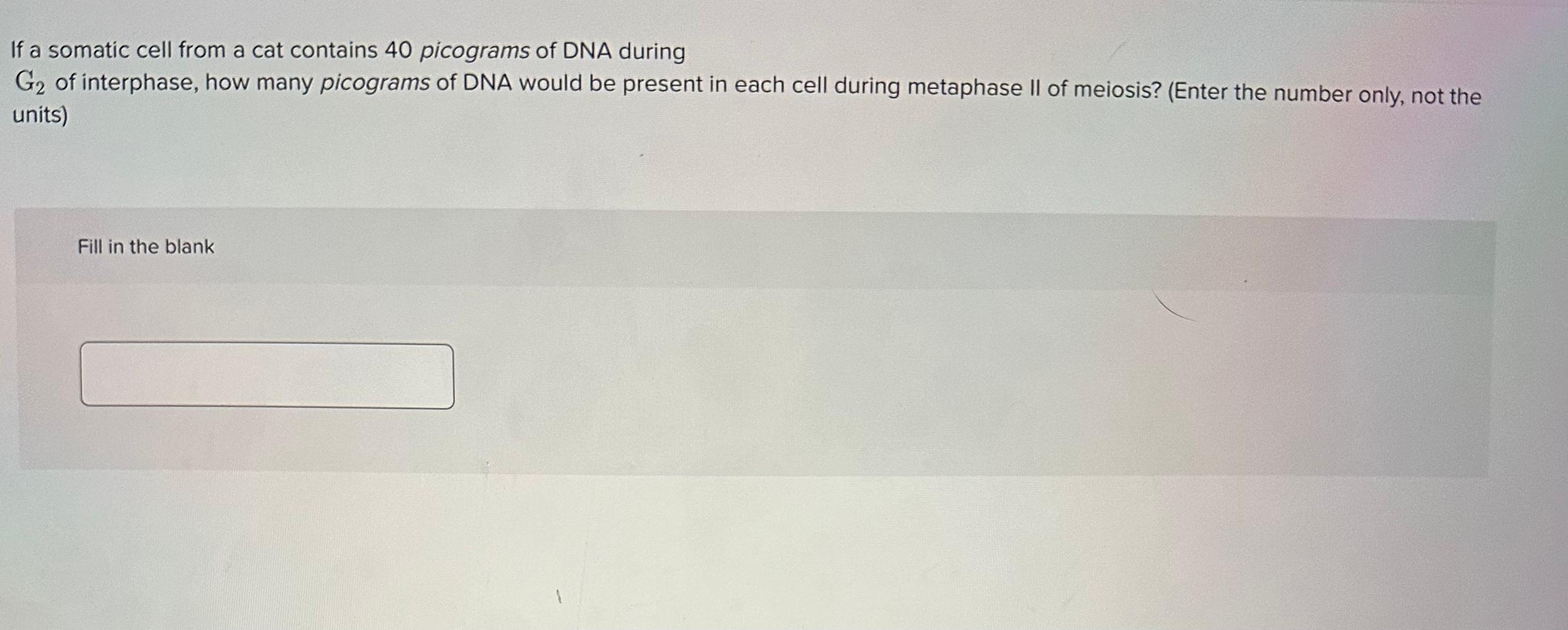 Solved If a somatic cell from a cat contains 40 ﻿picograms | Chegg.com