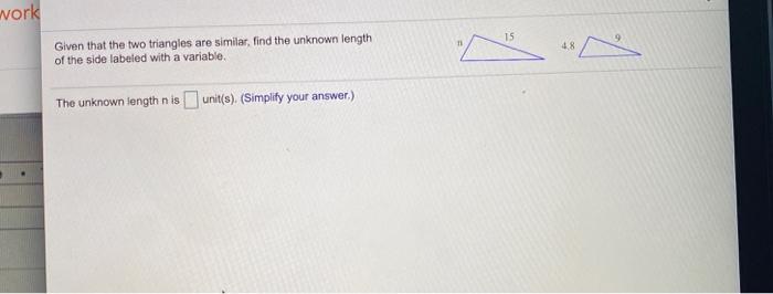 Solved work 15 Given that the two triangles are similar, | Chegg.com