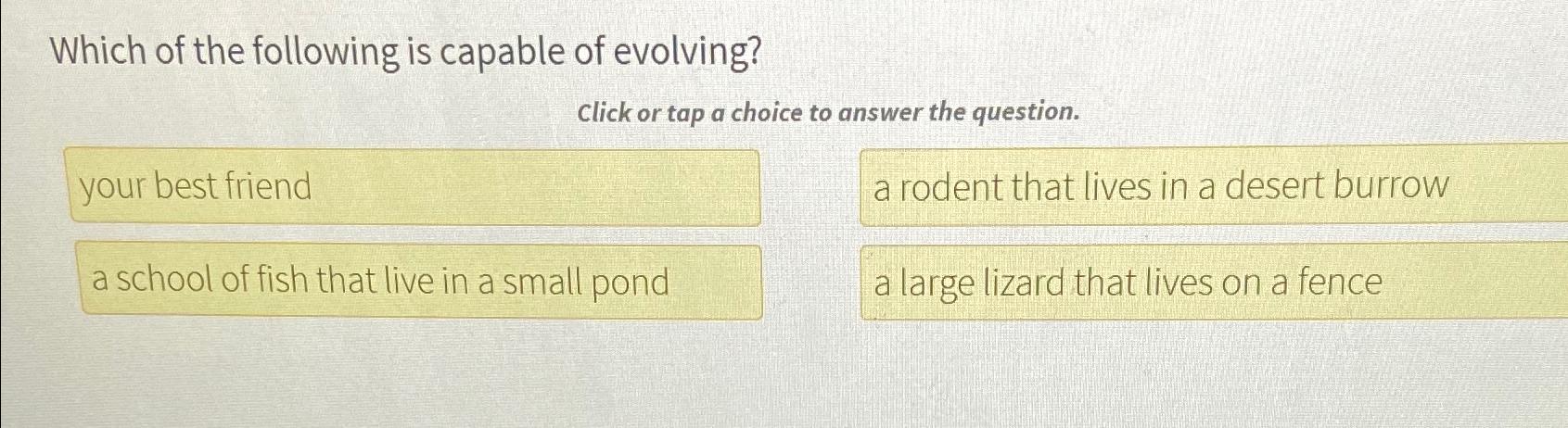 Solved Which of the following is capable of evolving?Click | Chegg.com