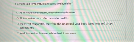 [Solved]: How does air temperature affect relative humidity?