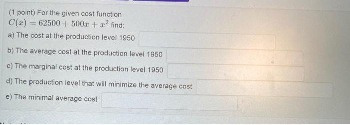 Solved (1 point) For the given cost function C(x) = 62500 + | Chegg.com
