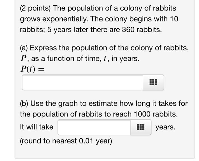 Solved (2 points) The population of a colony of rabbits | Chegg.com