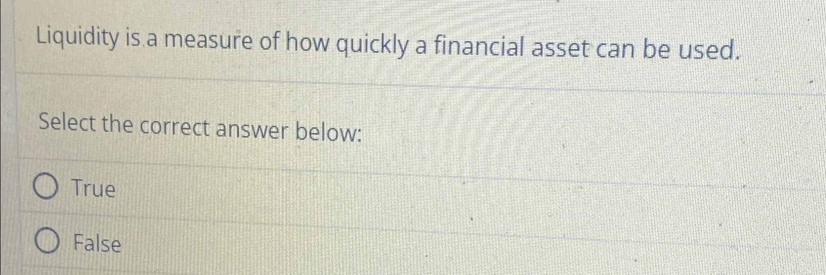 Solved Liquidity is a measure of how quickly a financial | Chegg.com