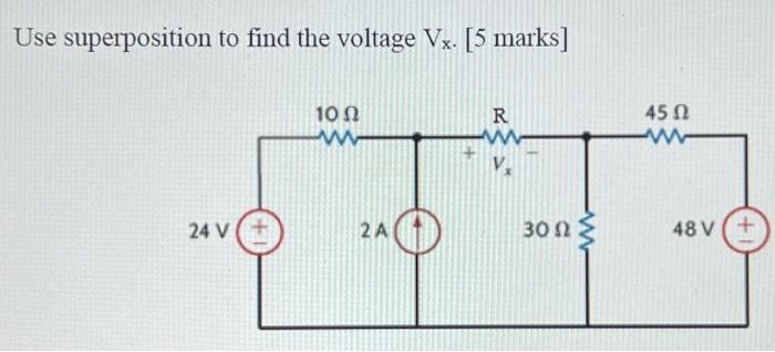 Solved Use superposition to find the voltage Vx. [5 marks] | Chegg.com