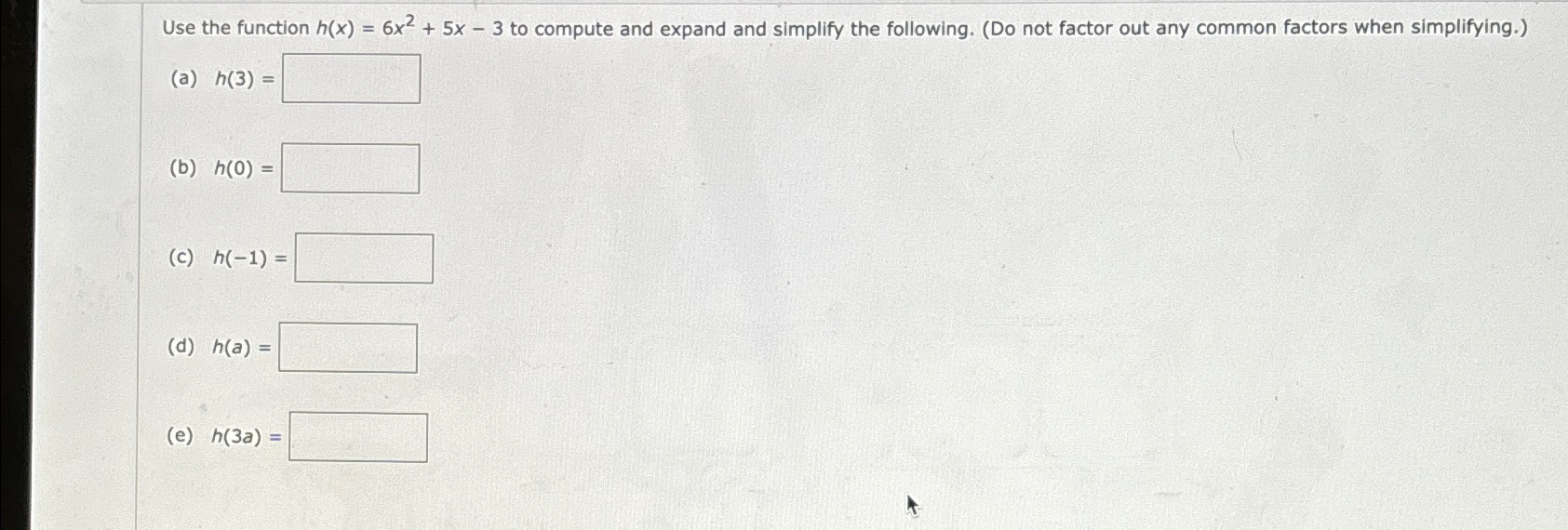 Solved Use the function h(x)=6x2+5x-3 ﻿to compute and expand | Chegg.com