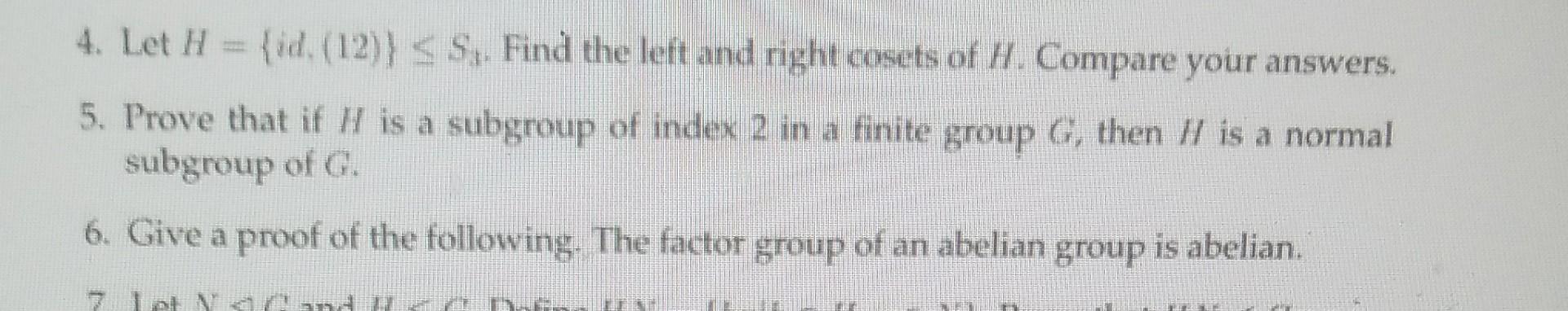 Solved 4. Let H={id,(12)}≤Ss. Find the left and right cosets | Chegg.com