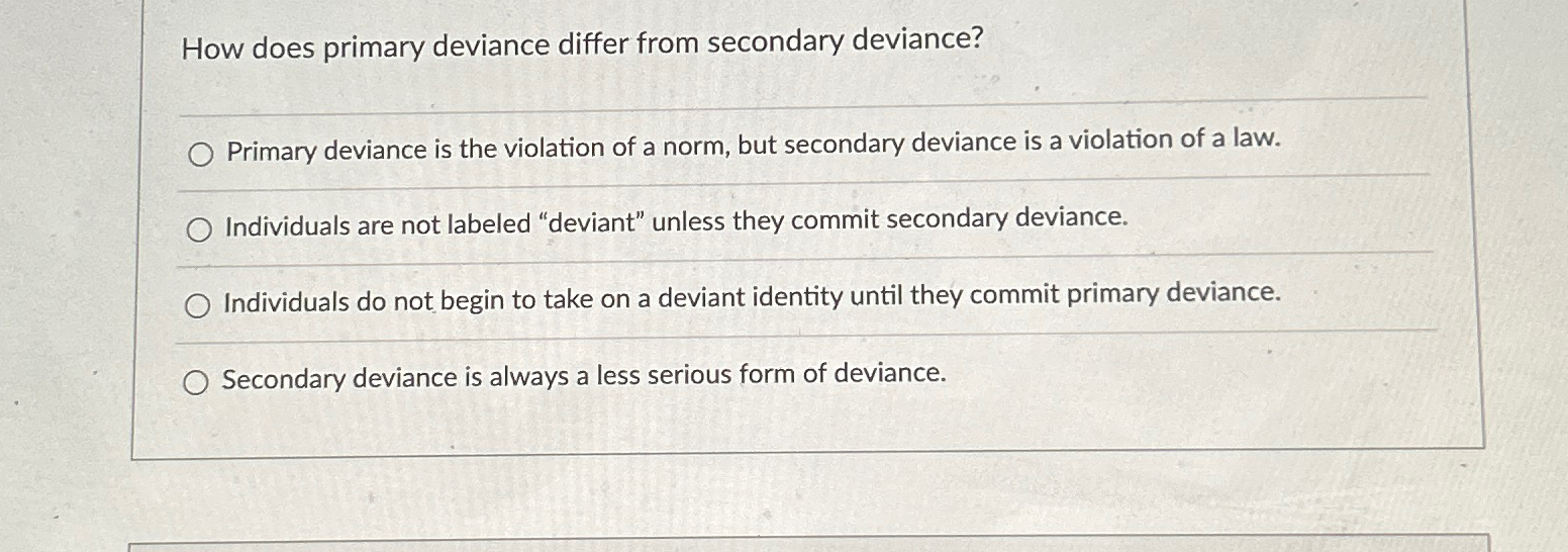Solved How does primary deviance differ from secondary | Chegg.com