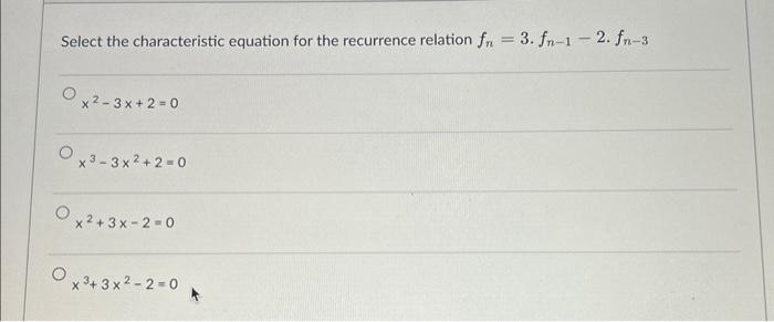 Solved Select The Characteristic Equation For The Recurrence