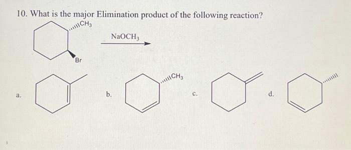 Solved 10. What is the major Elimination product of the | Chegg.com
