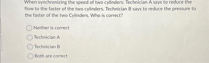 Solved When synchronizing the speed of two cylinders: | Chegg.com