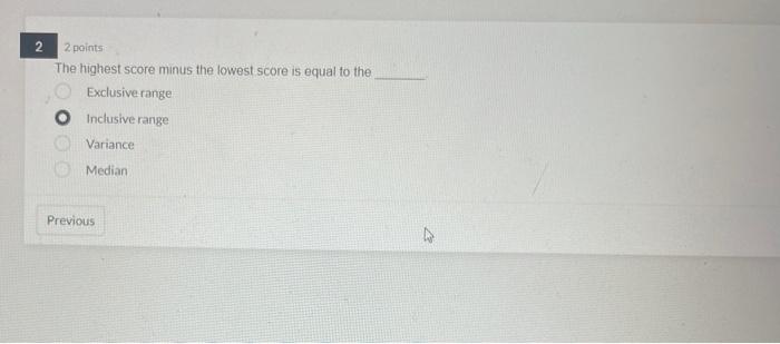 Solved 2 points The highest score minus the lowest score is | Chegg.com