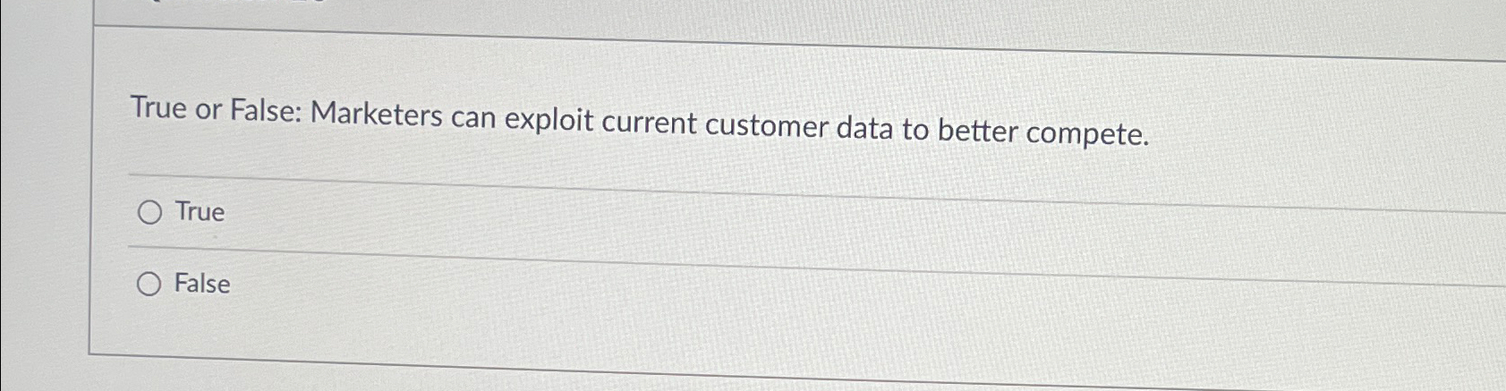 Solved True or False: Marketers can exploit current customer | Chegg.com