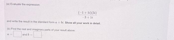 Solved (a) Evaluate the expression −3+1i(−1+1i)(3i) and | Chegg.com