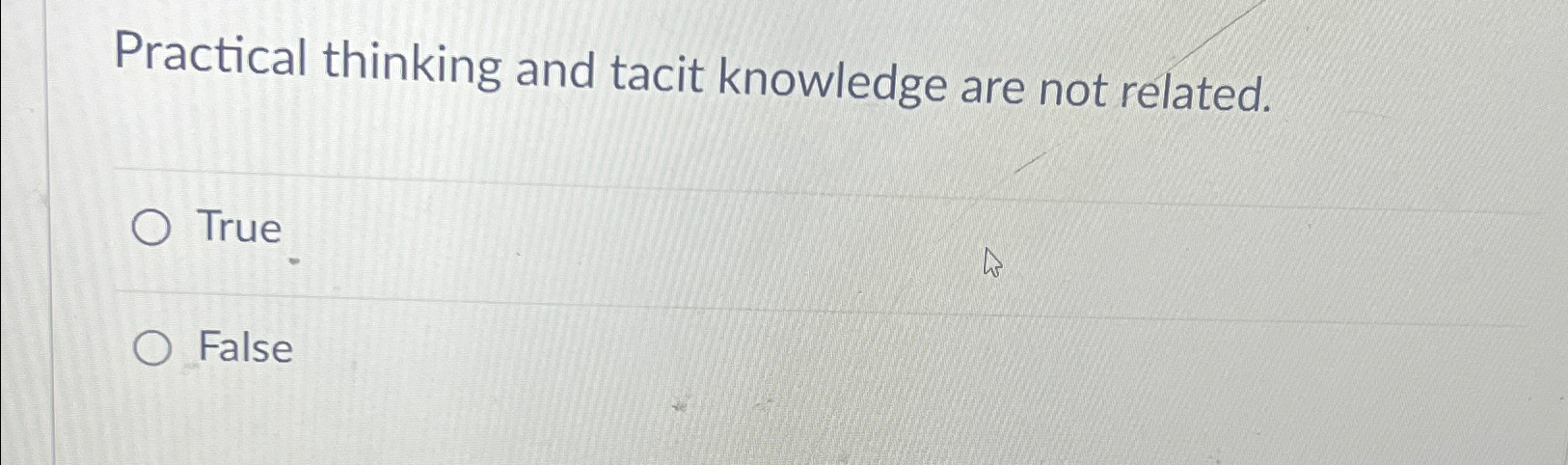 Solved Practical thinking and tacit knowledge are not | Chegg.com