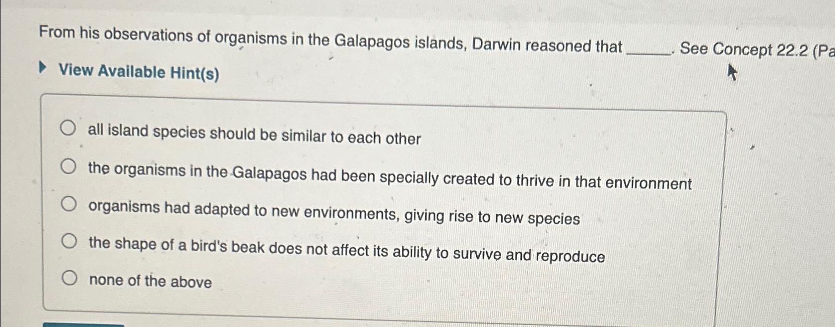 Solved From his observations of organisms in the Galapagos | Chegg.com