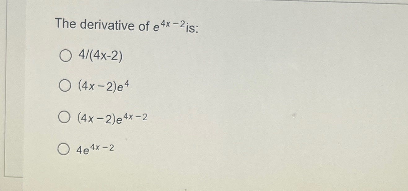 The derivative of e4x-2 | Chegg.com