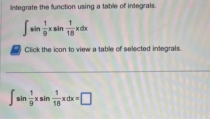 Solved Integrate the function using a table of integrals. | Chegg.com