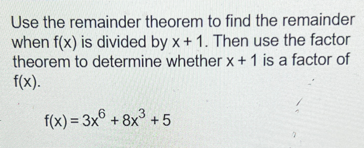 Solved Use the remainder theorem to find the remainder when | Chegg.com
