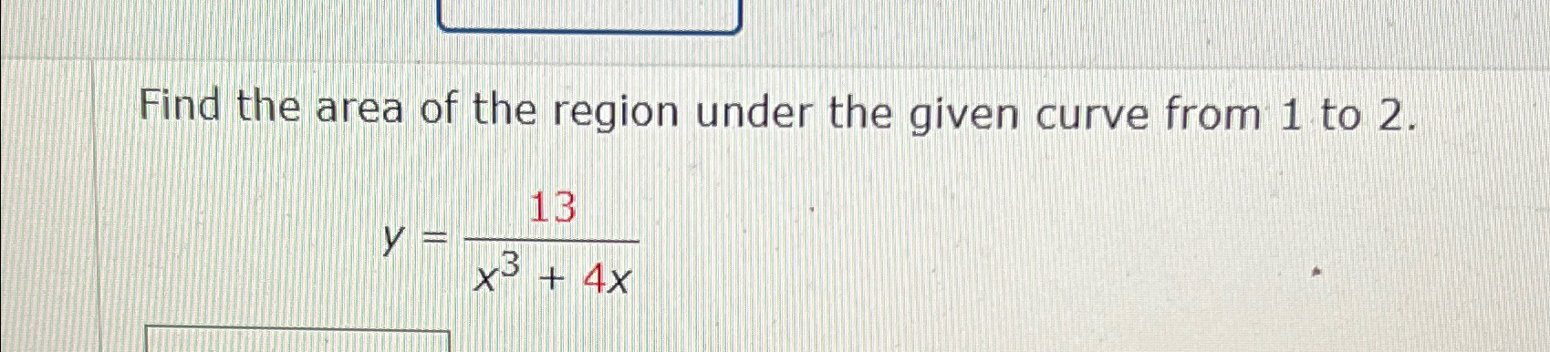 Solved Find the area of the region under the given curve | Chegg.com
