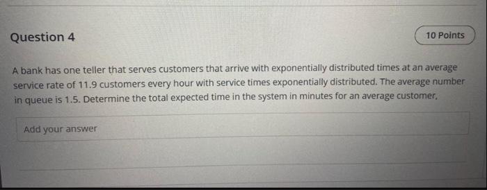 Solved A bank has one teller that serves customers that | Chegg.com