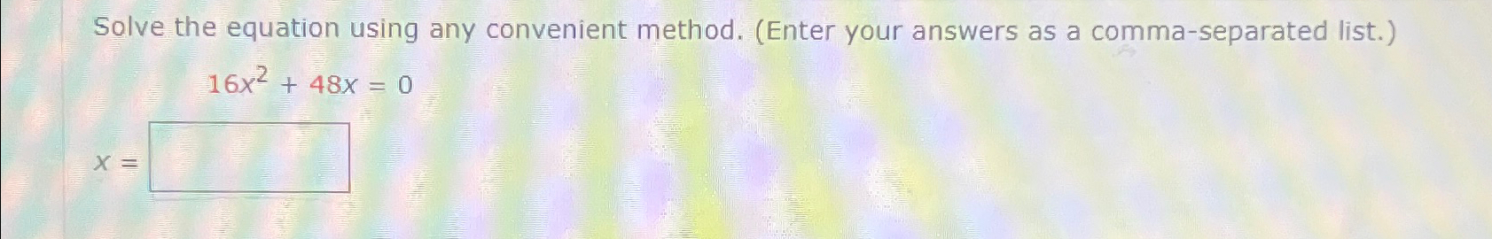 Solved Solve the equation using any convenient method. | Chegg.com