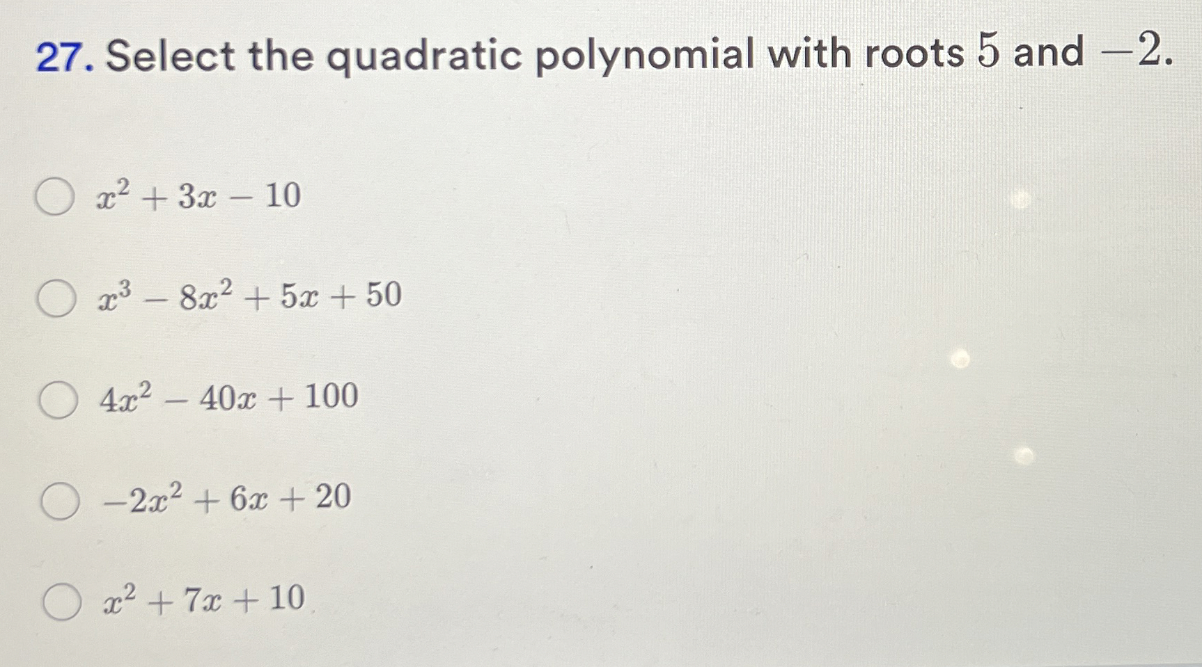 Solved Select the quadratic polynomial with roots 5 ﻿and | Chegg.com
