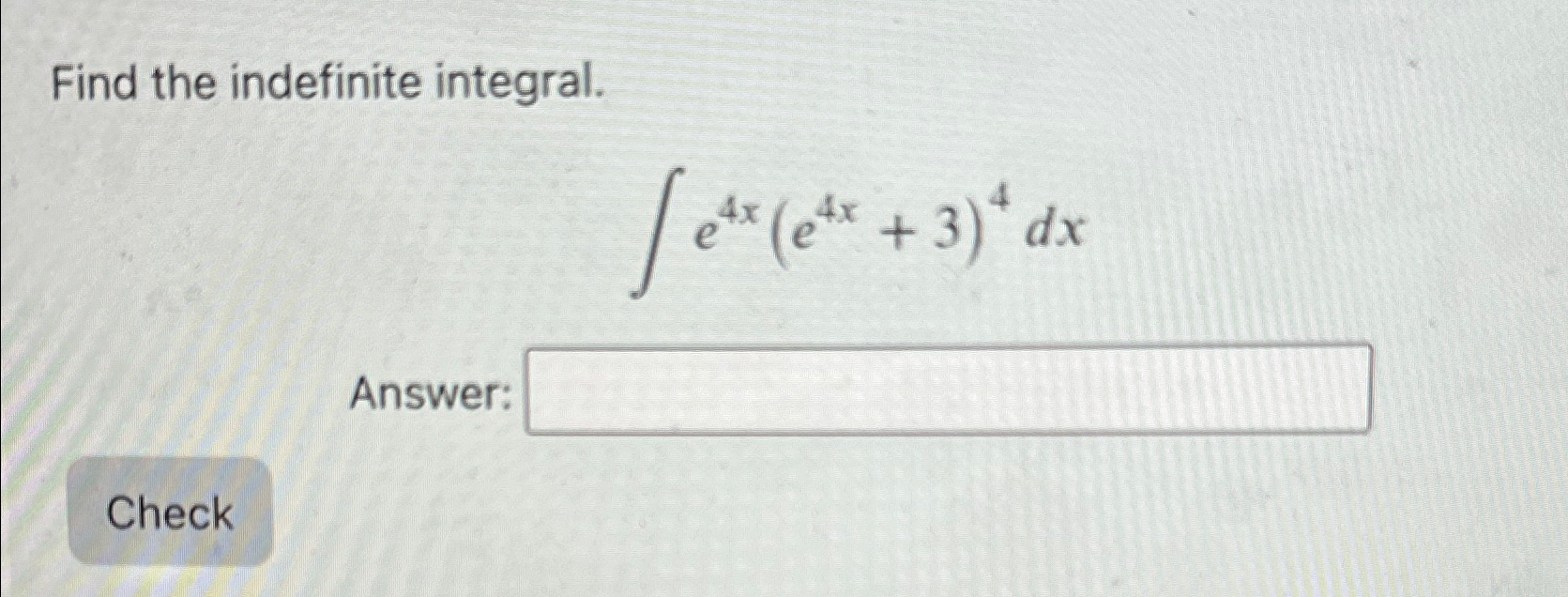 Solved Find The Indefinite Integral ∫﻿﻿e4x E4x 3 4dxanswer