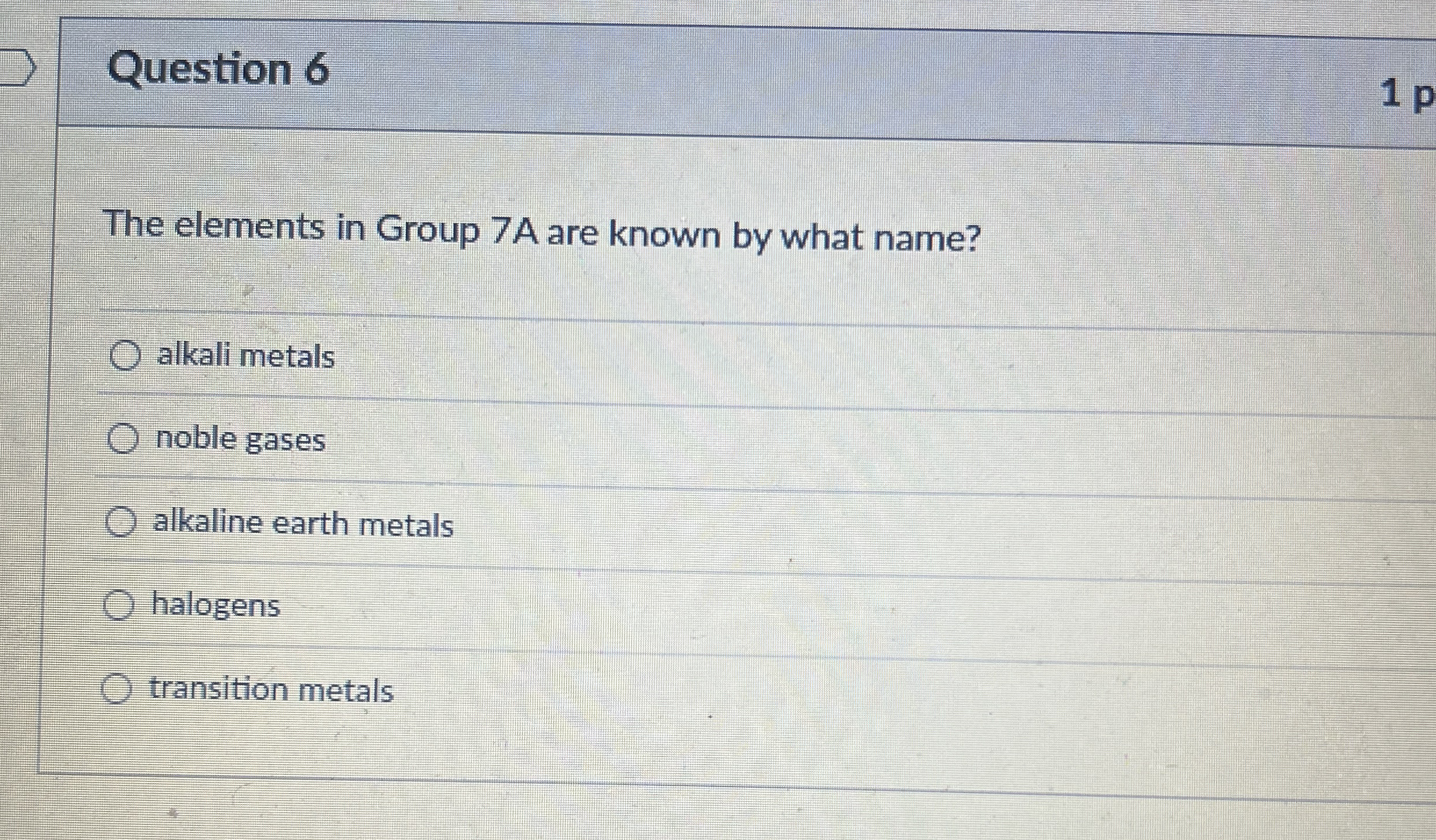 Solved Question 61 ﻿pThe elements in Group 7A are known by | Chegg.com