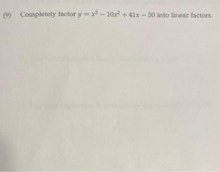 Solved 9) Completely factor y=x3−10x2+41x−50 into linear | Chegg.com