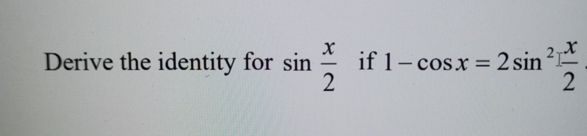 Solved Derive the identity for sin(x2) ﻿if 1-cosx=2sin2x2 | Chegg.com