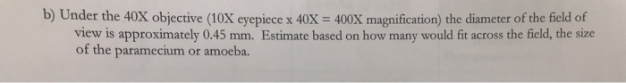 Solved b) Under the 40X objective (10X eyepiece x 40X = 400X | Chegg.com
