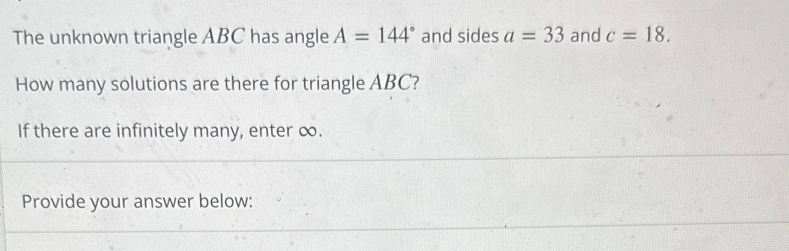 Solved The unknown triangle ABC has angle A=144° ﻿and sides | Chegg.com