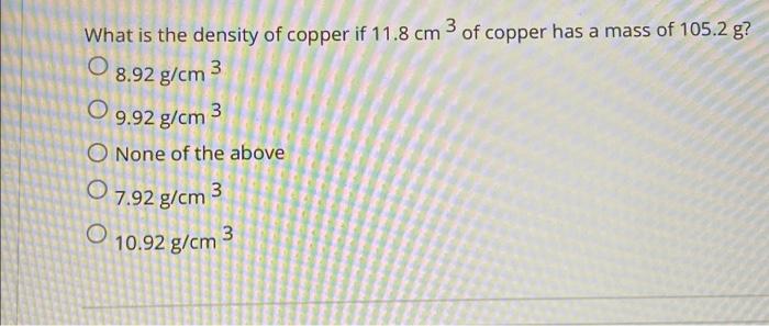 Solved What is the density of copper if 11.8 cm 3 of copper | Chegg.com