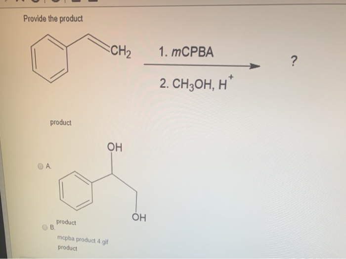 Solved Provide the product CH2 1. mCPBA ? 2. CH3OH, HF | Chegg.com