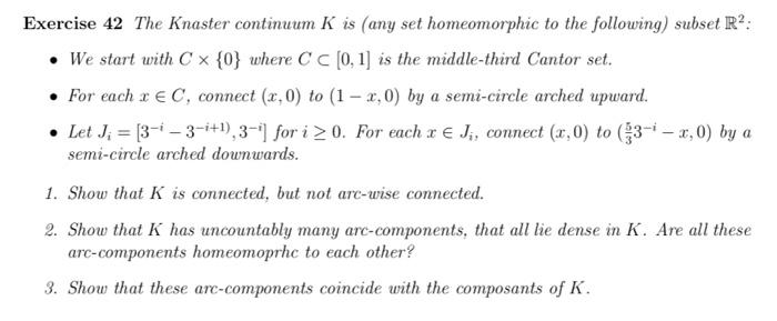 Solved Exercise 42 The Knaster continuum K is (any set | Chegg.com